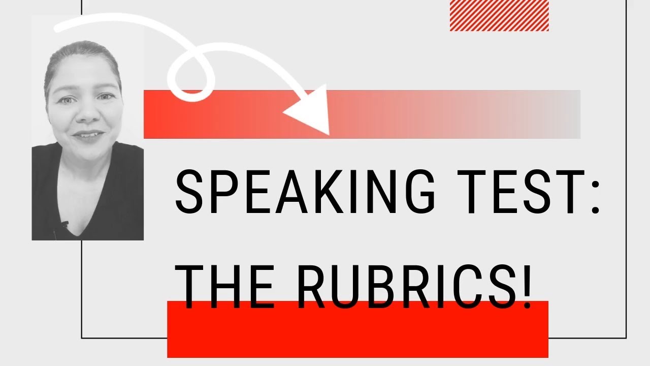 Speaking test: The rubrics!