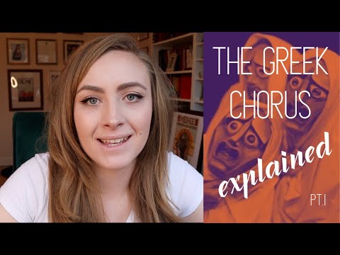 The Greek Chorus Explained (Part 1)