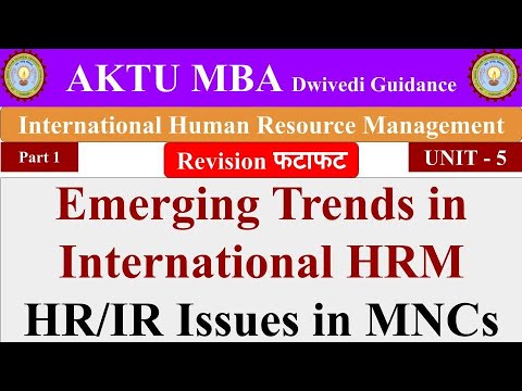 9| emerging trends in international HRM, HR issues in MNCs, IR issues in mnc, IHRM, international
