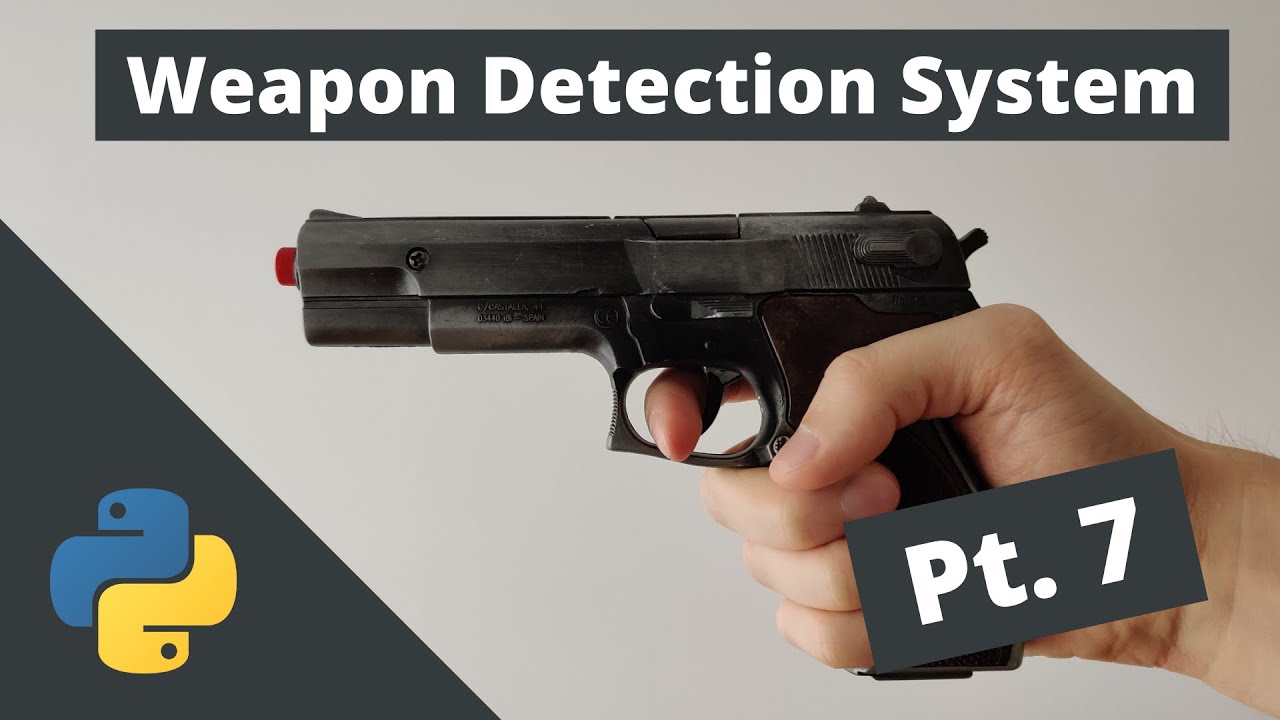 Creating a Weapon Detection System Using Python | Part 7 - Object Detection