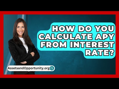 How Do You Calculate APY From Interest Rate? - AssetsandOpportunity.org