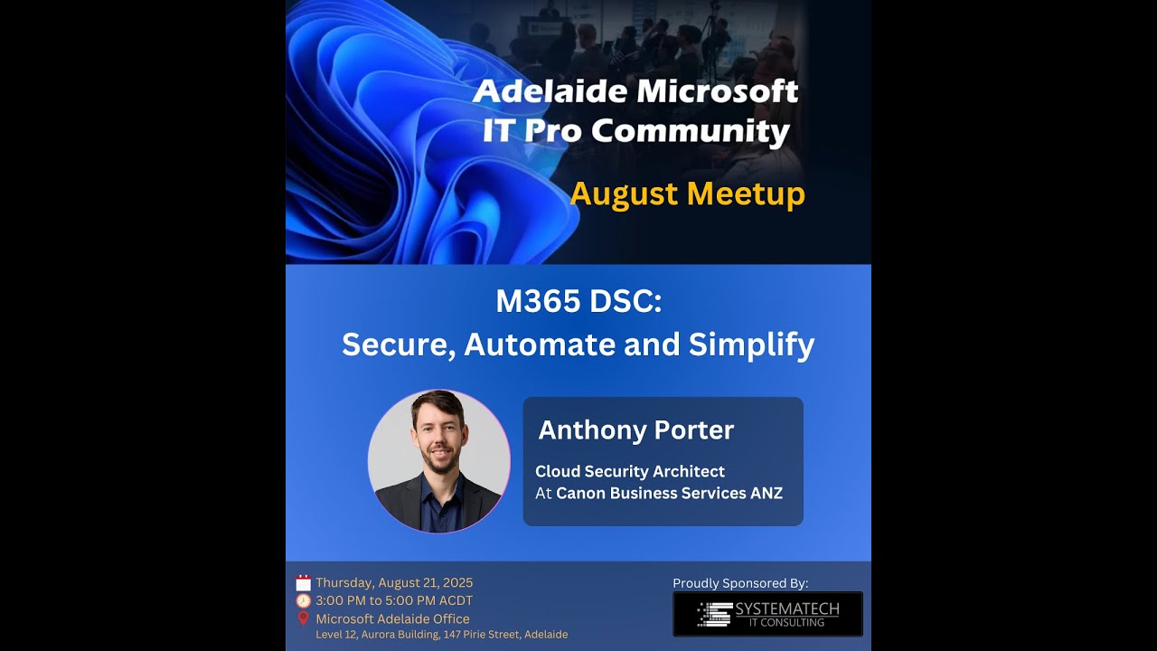 August 2025 Meetup - M365 DSC: Secure, Automate, and Simplify - Anthony Porter