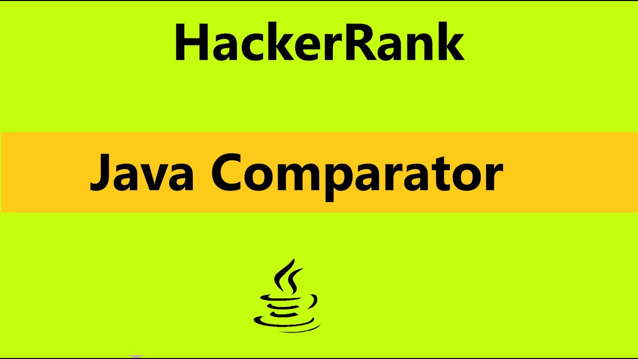 #51 java comparator hackerrank solution - java | Hackerrank Java