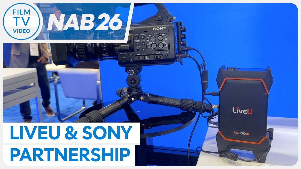 NAB26: LiveU & Sony Partnership