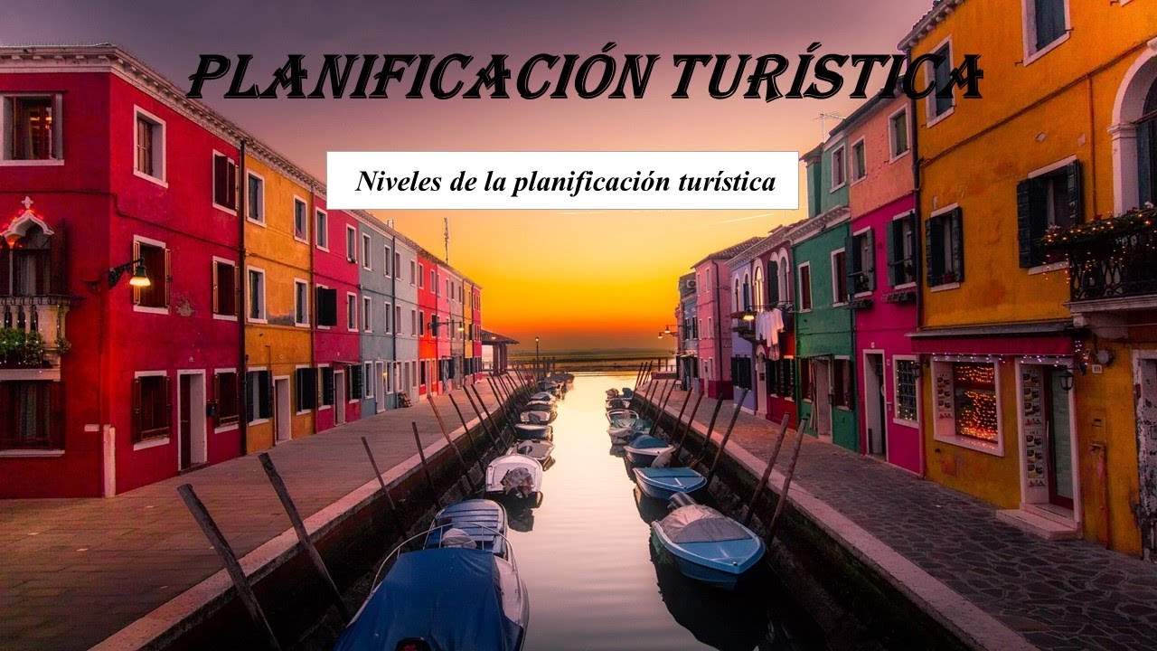 NIVELES DE PLANIFICACIÓN TURÍSTICA ! No te pierdas esta información!