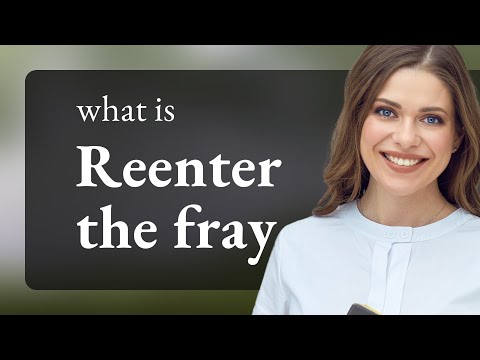 Understanding the Phrase "Reenter the Fray"