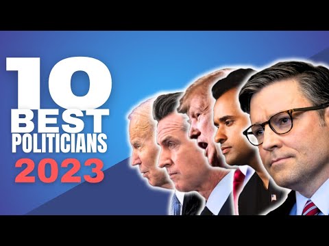 Top 10 BEST Politicians of 2023