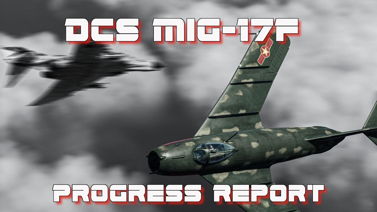 DCS SITREP #12 2026: MiG-17F Development Report