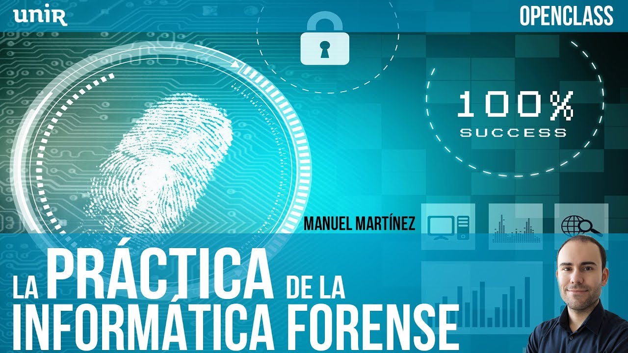 La práctica de la Informática Forense | UNIR OPENCLASS