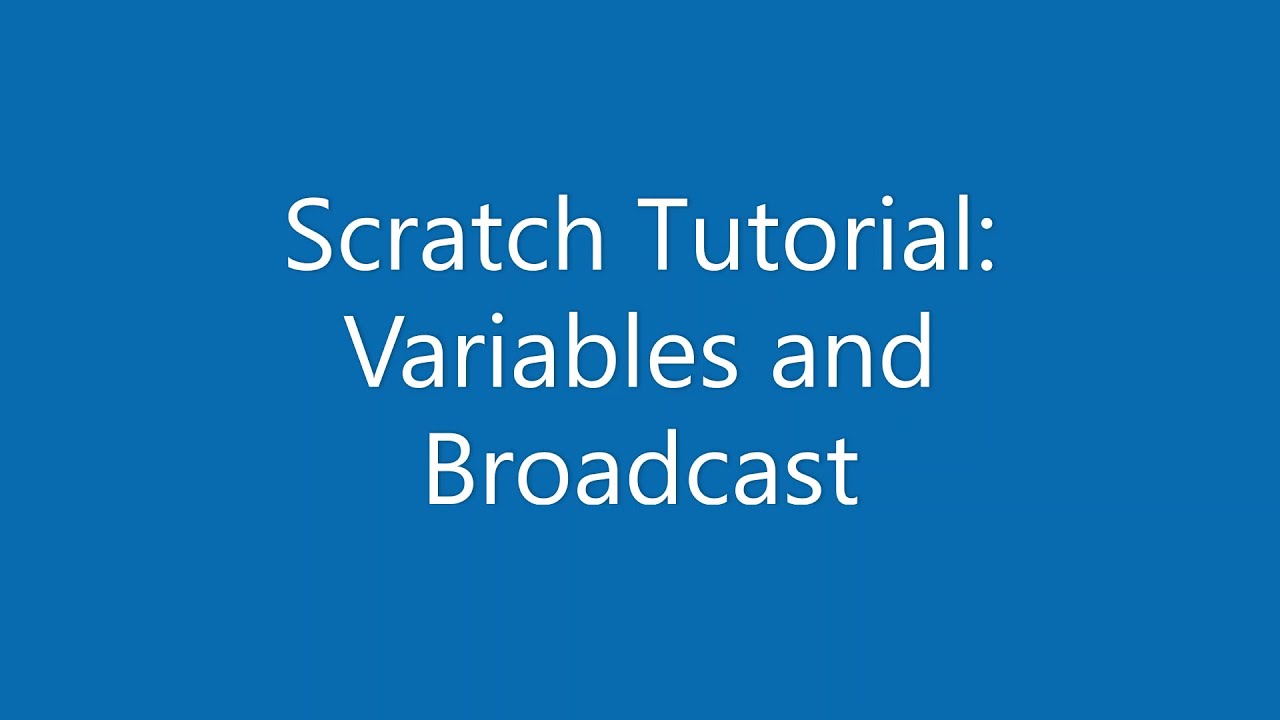 Scratch Tutorial: Broadcast and Variables