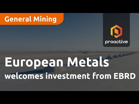 European Metals welcomes investment from EBRD