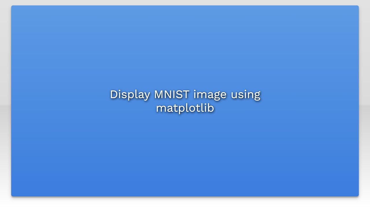 Display MNIST image using matplotlib