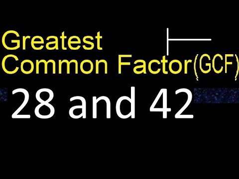GCF 28 and 42 . greatest common factor . GCF(28 , 42) , How to Find GCF