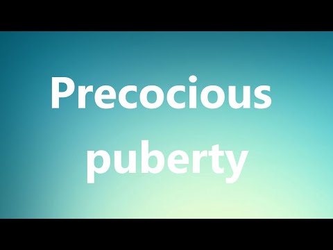 Precocious puberty - Medical Definition and Pronunciation