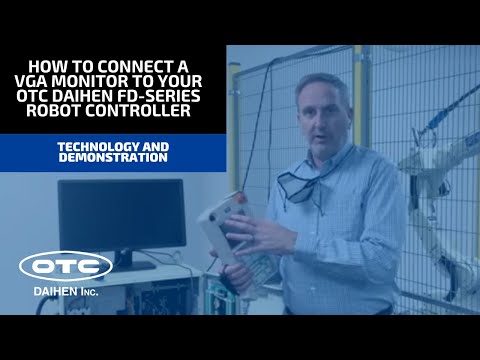 Connecting a VGA Monitor to Your OTC DAIHEN FD-Series Robot Controller