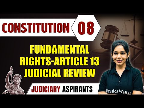 Constitution 08 | Fundamentals Rights, Article 13 Judicial Review | CLAT, LLB & Judiciary Aspirants