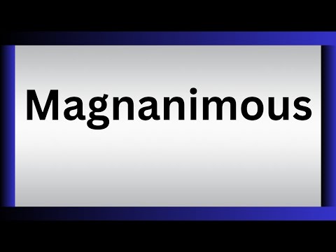 How To Pronounce Magnanimous | What Is The Meaning Of Magnanimous