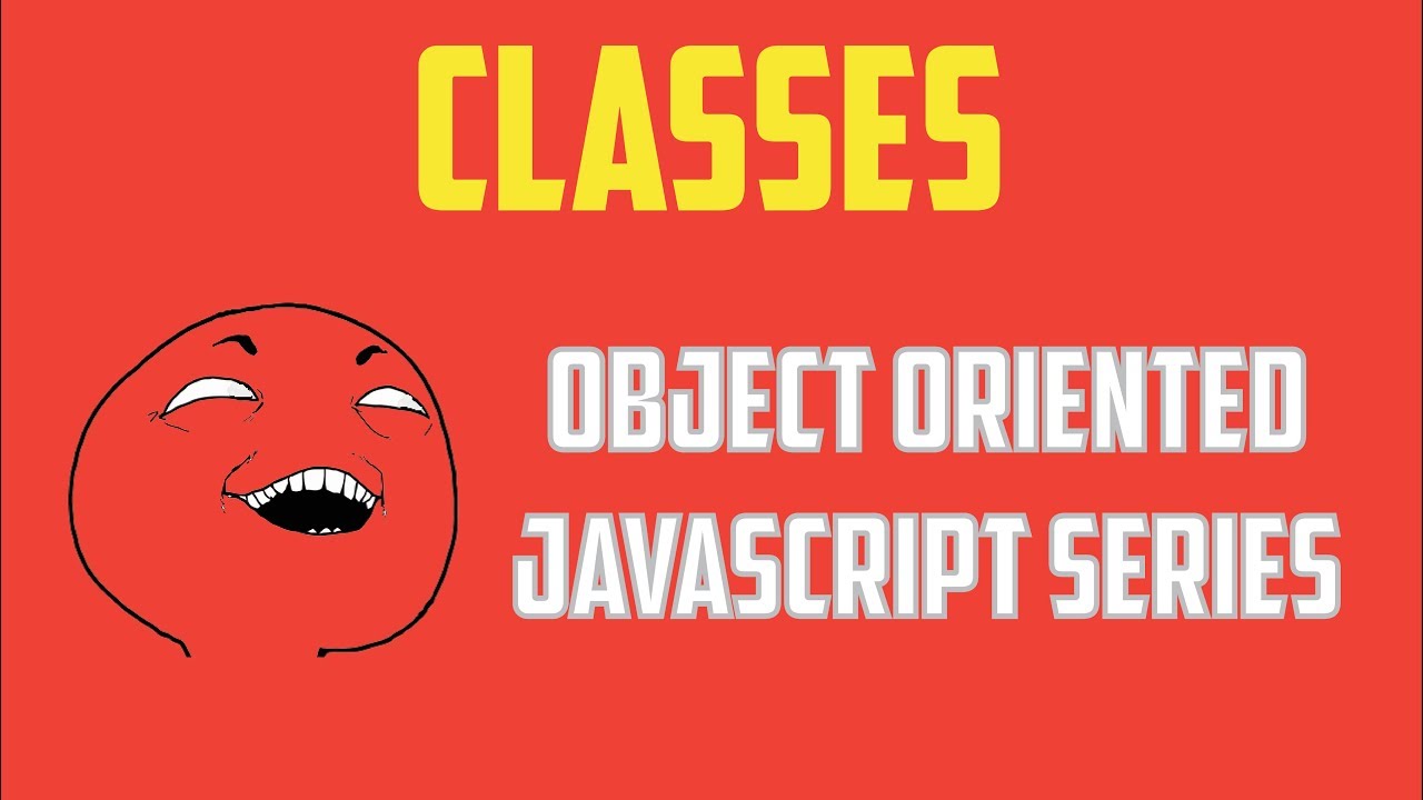 Javascript Classes ES2015 tutorial : Object Oriented Programming Series - Part 9