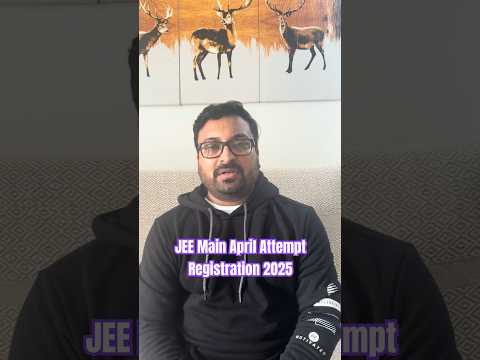 JEE Mains Session 2 Registration 2025 ✅ JEE Main 2025 April Attempt Registration Date #jeemain2025