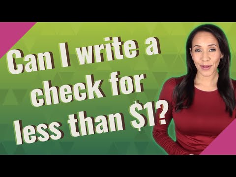 Can I write a check for less than $1?