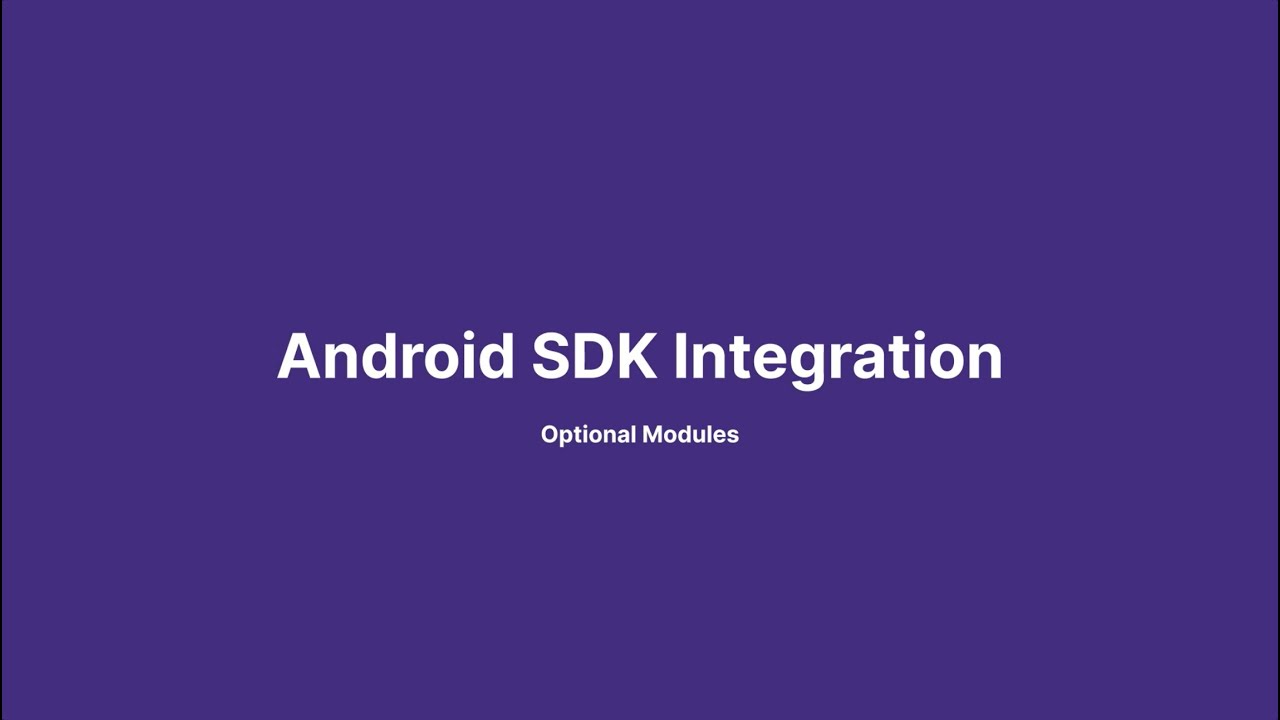 Android SDK - Optional Modules Integration Tutorial