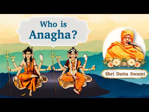 Who is Anagha? | Shri Datta Swami | #universalspirituality
