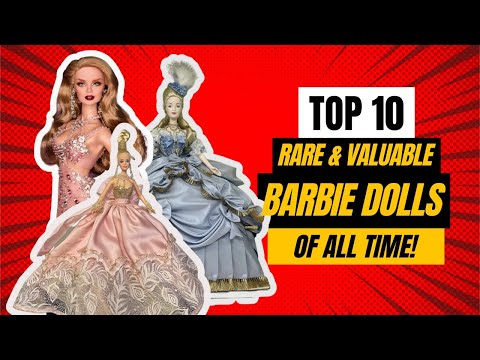 Top 10 Rare and Valuable Barbie Dolls of All Time