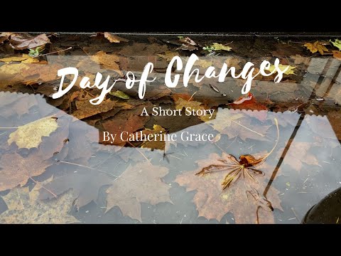 'Day of Changes' by Catherine Grace | Flash Fiction | Short Story |