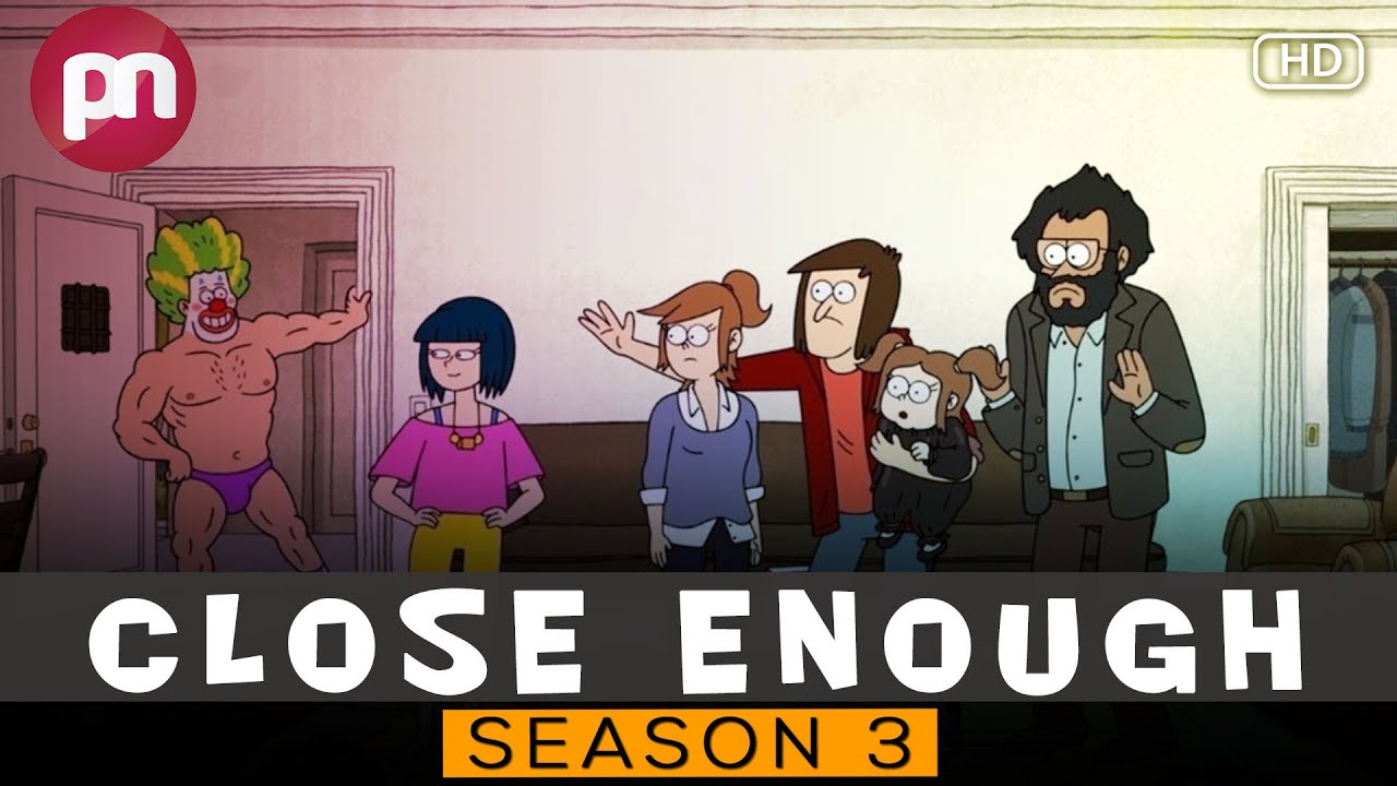 Close Enough Season 3: Release Date| Cast| Plot| Trailer - Premiere Next