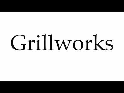 How to Pronounce Grillworks