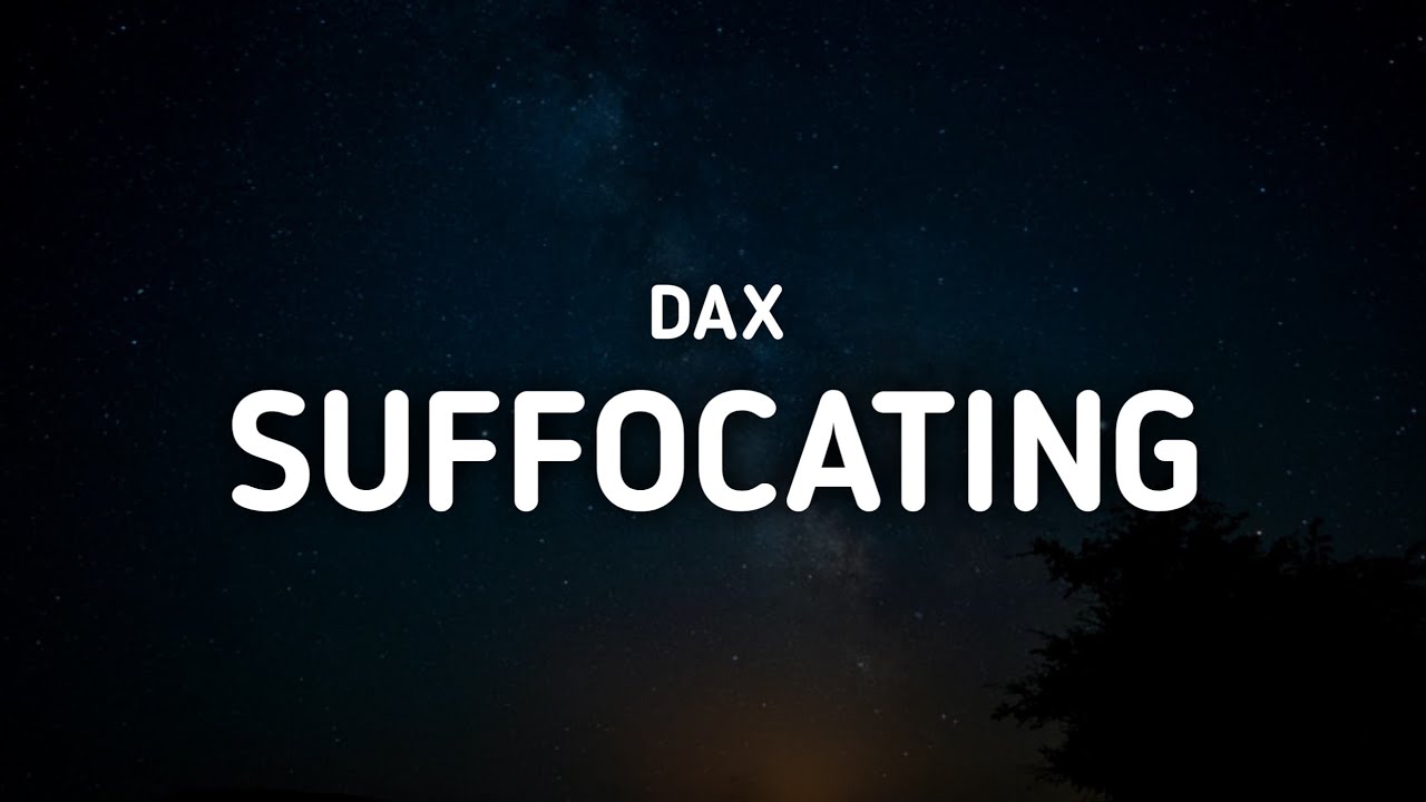 Dax - Suffocating (Lyrics)