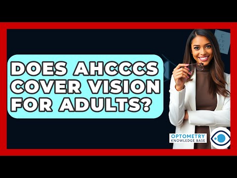 Does AHCCCS Cover Vision For Adults? - Optometry Knowledge Base