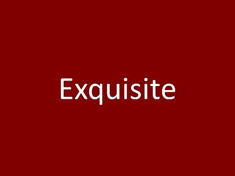 Exquisite