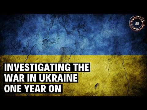Investigating the War in Ukraine One Year On