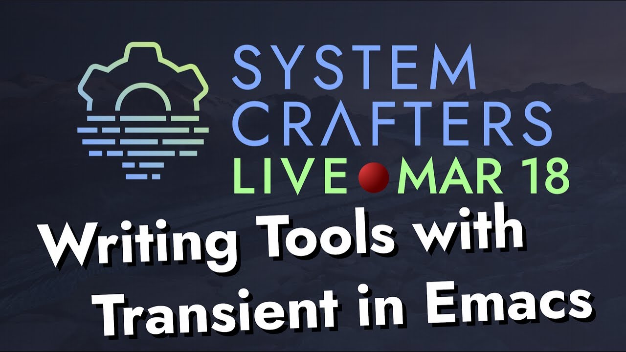 System Crafters Live! - Writing Tools with Transient in Emacs
