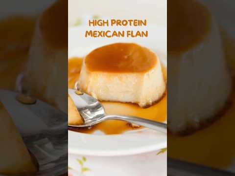 Easy, Healthy High Protein Caramel Mexican Flan