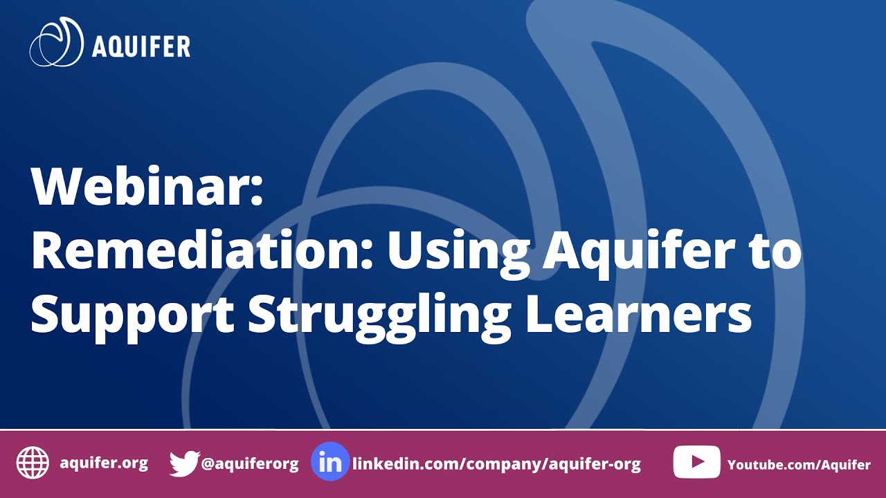 Remediation: Using Aquifer to Support Struggling Learners