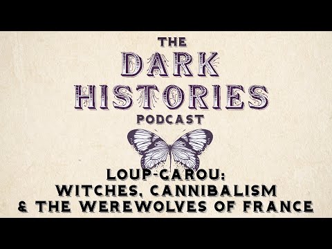 Loup-Garou: Witches, Cannibalism & The Werewolves of France