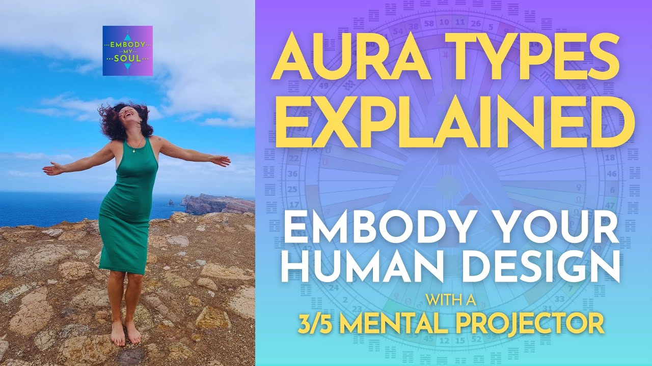 Human Design Aura Types Explained by a 3/5 Mental Projector ⚡️Embody Your Human Design