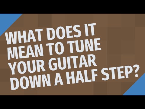 What does it mean to tune your guitar down a half step?