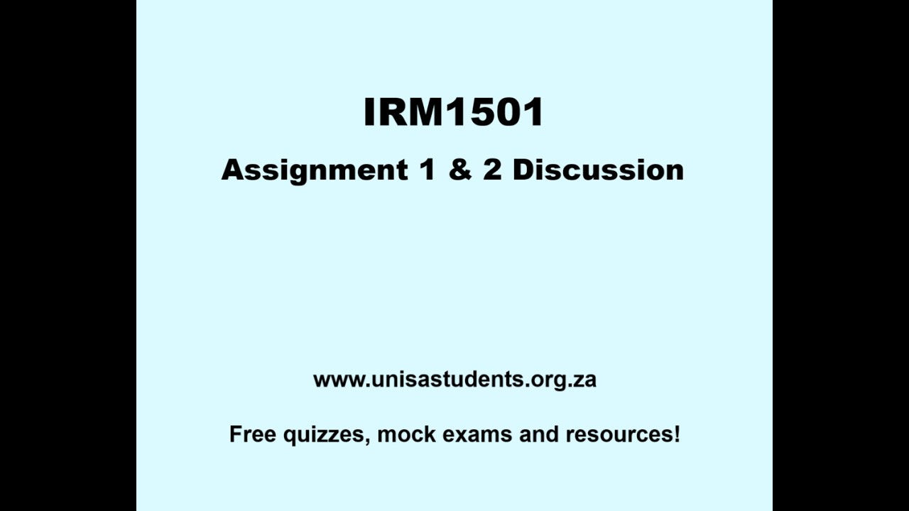 IRM1501 Discussion on Assignment 1 & 2