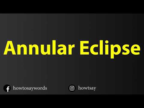 How To Pronounce Annular Eclipse