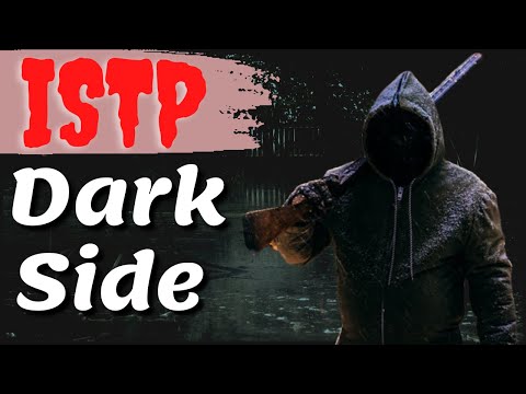 The ISTP Dark Side - Ep 7/16 - The Darkside of The ISTP