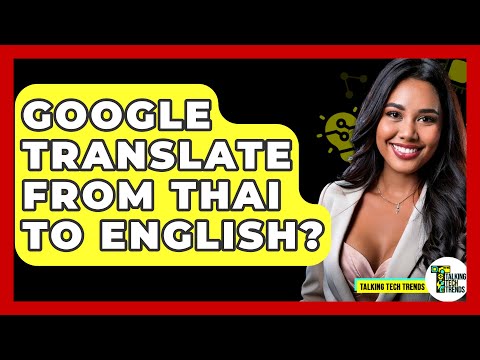 Google Translate From Thai To English? - Talking Tech Trends