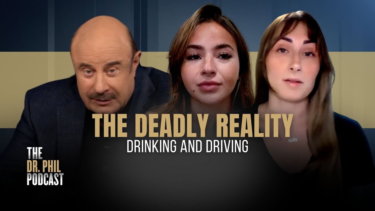 Drinking and Driving : The Deadly Reality | EP327 | The Dr. Phil Podcast