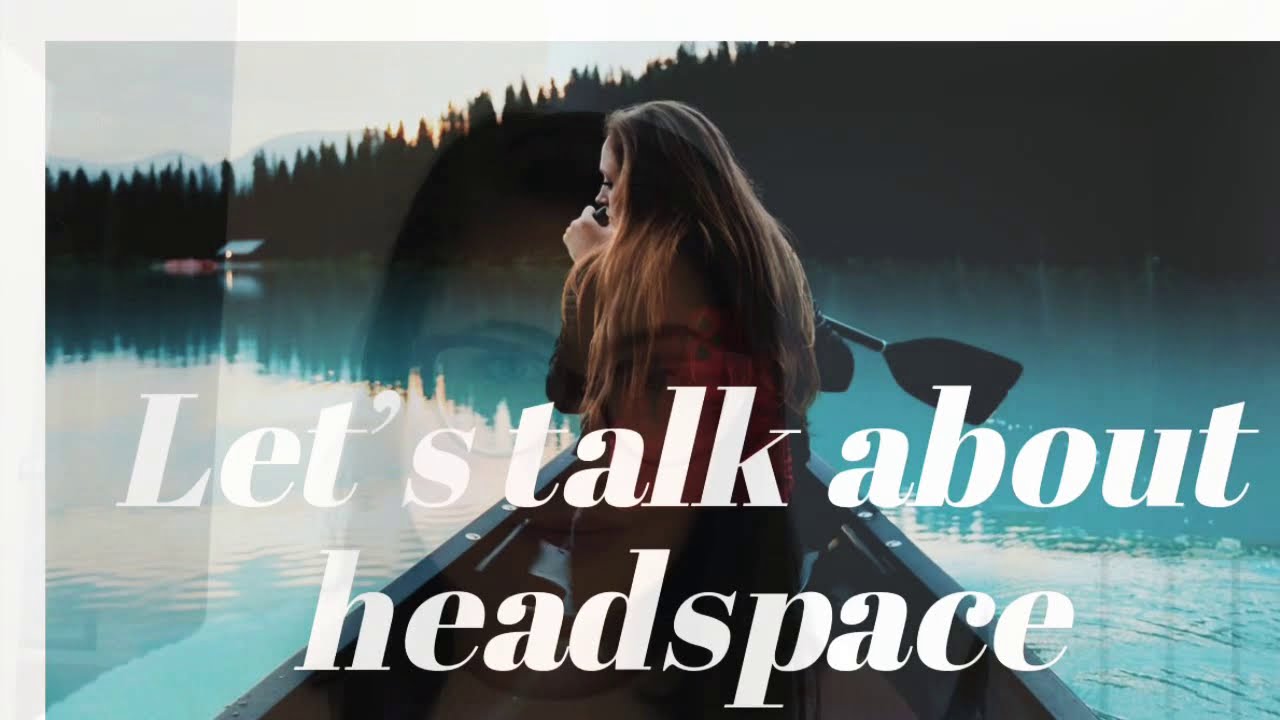 Let’s talk about Headspace