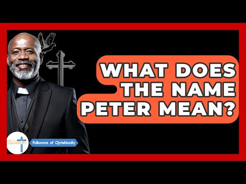 What Does The Name Peter Mean? - Followers Of Christianity