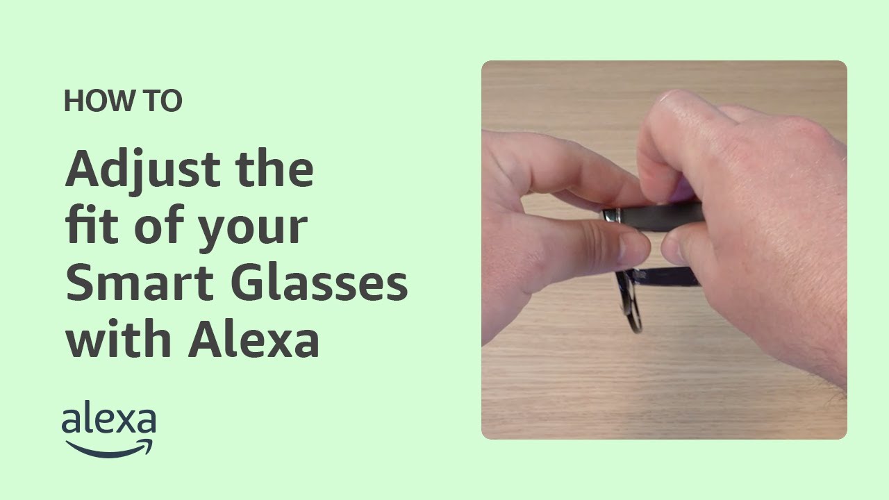 How to adjust the fit of your Echo Frames (3rd Gen) & Carrera Smart Glasses