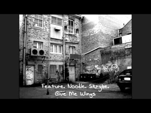 Noodle, Feature, & Skrybe - Give Me Wings