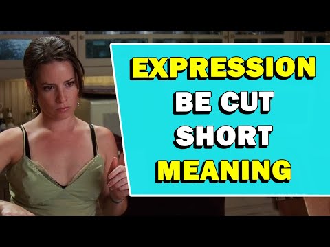 Expression 'Be Cut Short' Meaning